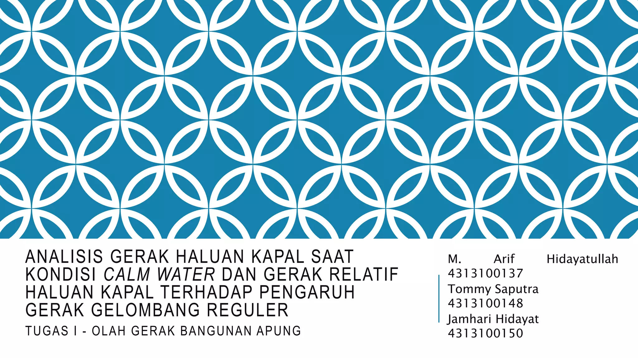 ANALISIS GERAK HALUAN KAPAL SAAT KONDISI CALM WATER DAN GERAK RELATIF ...