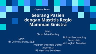 Presentasi Laporan Kasus Mastitis_Christ Eden Kambey.pptx