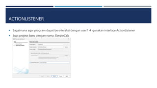 Presentasi latihan pemrograman Java GUI menggunakan SWING | PPTX