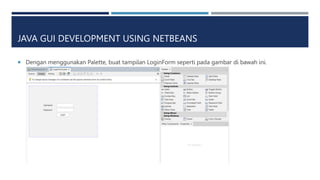 Presentasi latihan pemrograman Java GUI menggunakan SWING | PPTX