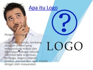 Apa itu logo | PPTX