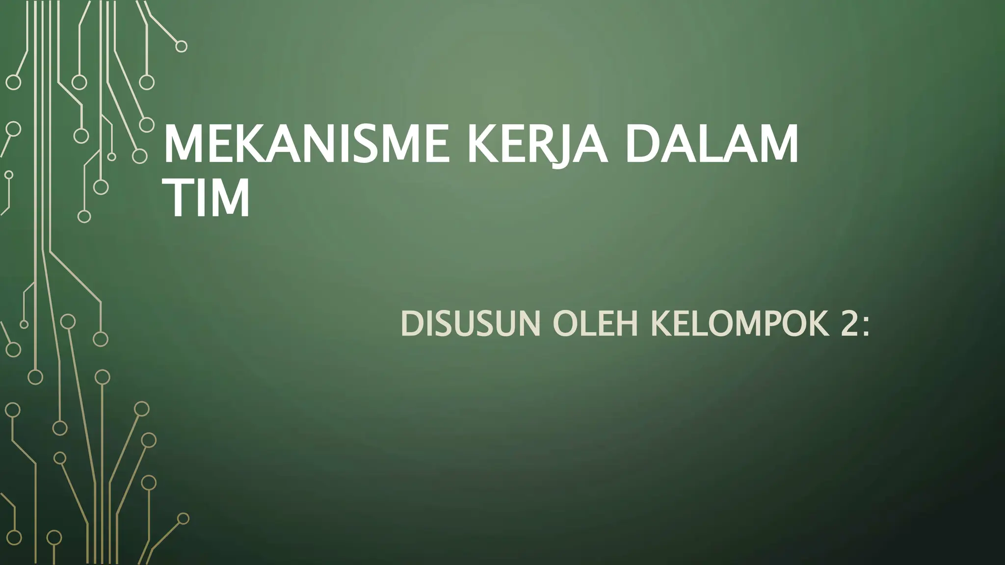 Presentasi Makalah Mekanisme Kerja Dalam Tim Kelompok 2.pptx