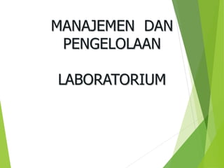 Presentasi Manajemen dan pengelolaan laboratorium.ppt