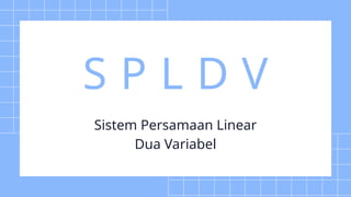 Presentasi Matematika Sistem Persamaan Linear Dua Variabel SPLDV dalam ...