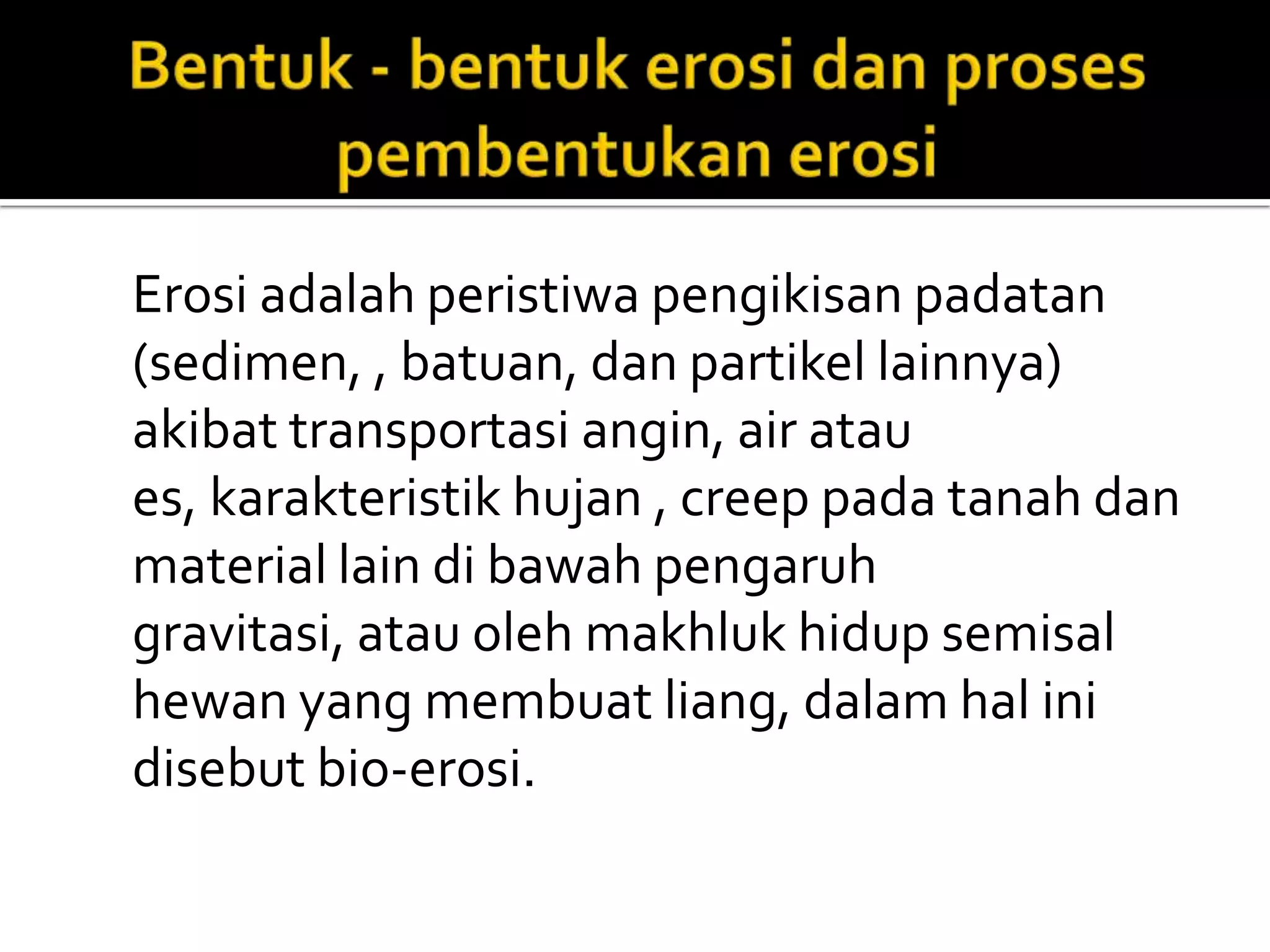 Presentasi no 6 6_bentuk dan proses pembentukan erosi | PPTX