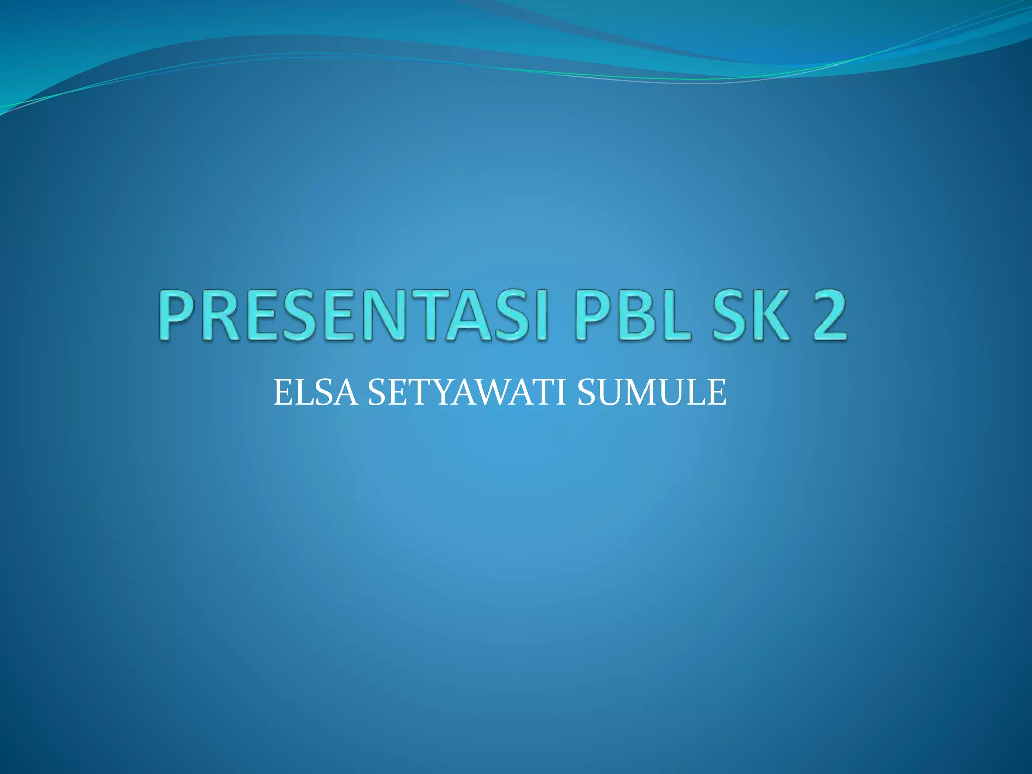 Presentasi pbl blok mdp sk 2 : bengkak (oedem) | PPTX