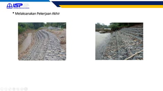 Presentasi Pelaksana Lapangan Pekerjaan Bronjong.pptx