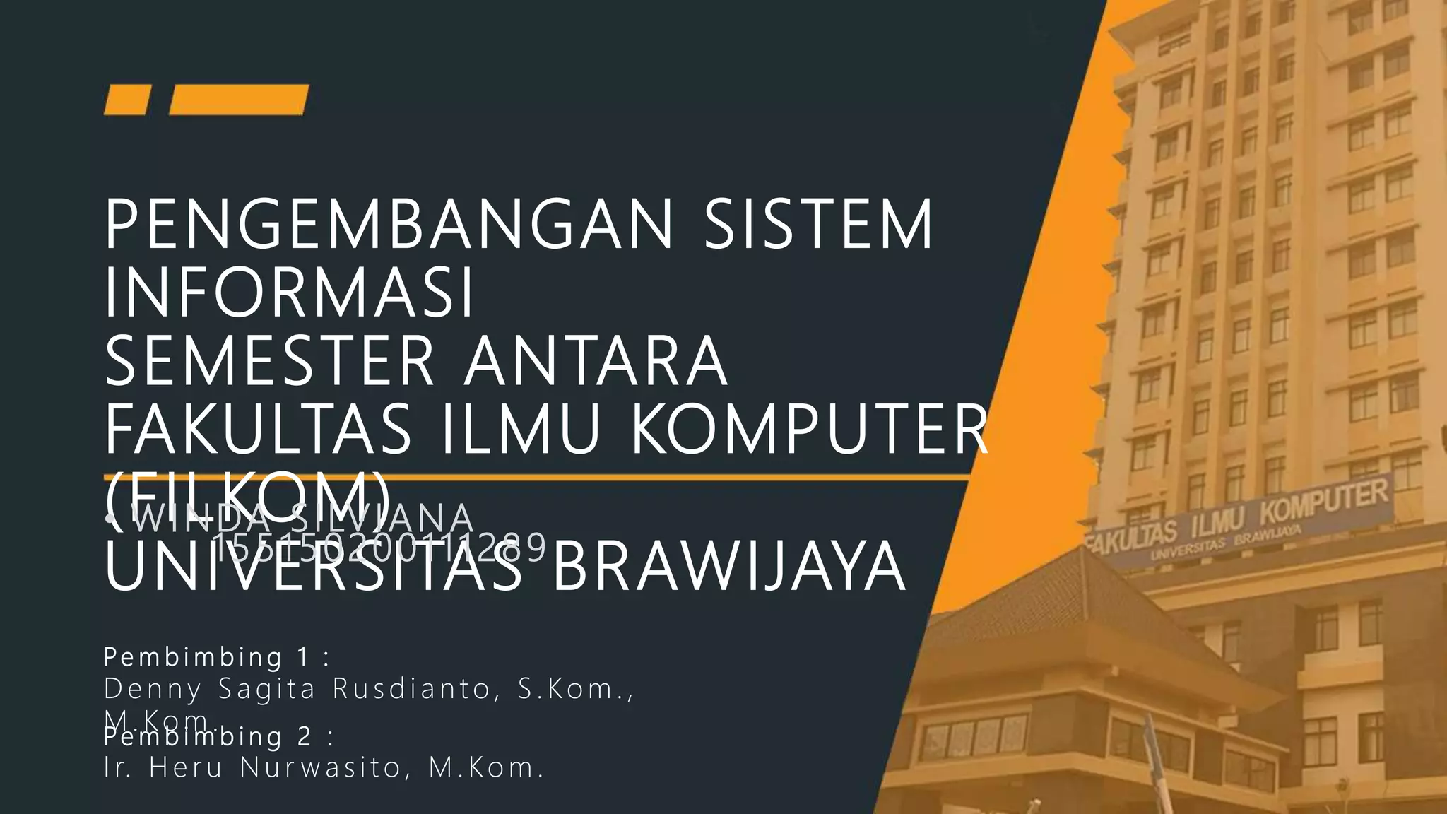 Presentasi pengembangan sistem informasi semester antara filkom ub | PPTX