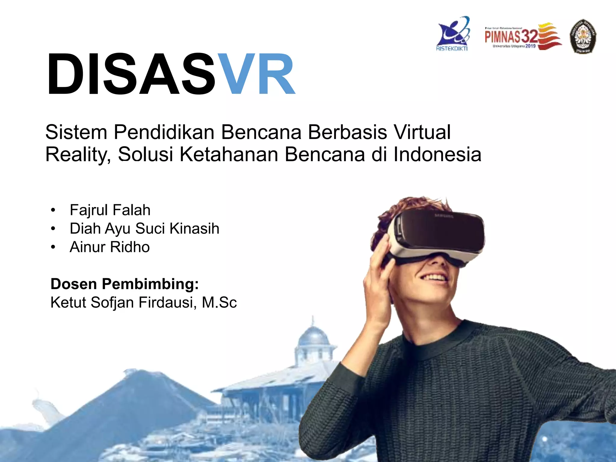 Presentasi PIMNAS PKM GFK (Gagasan Futuristik): DISASVR 2019 | PPTX