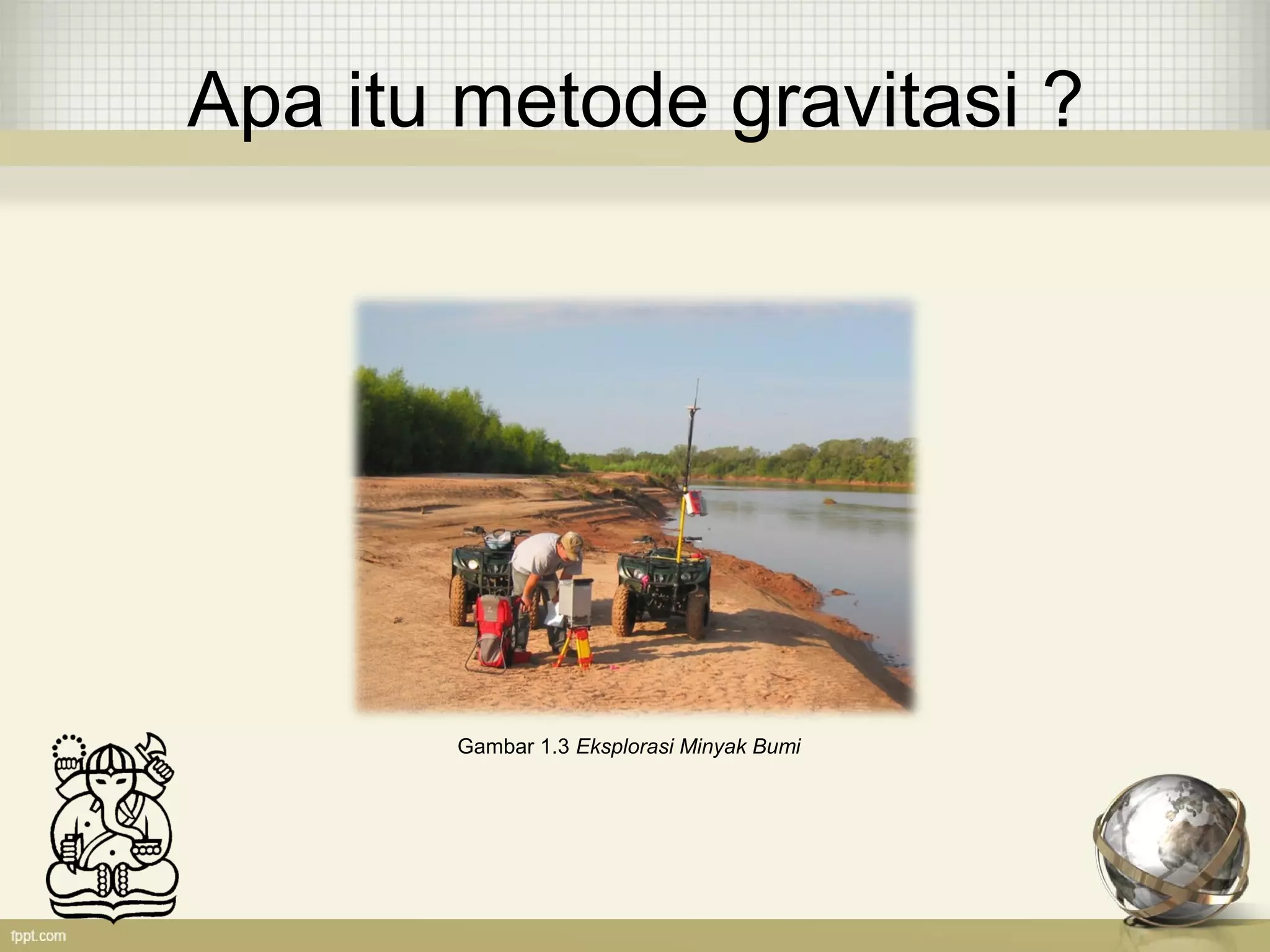 Eksplorasi Migas dengan metode Gravitasi | PPT