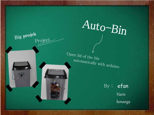 Auto-Bin (Open the lid of the bin automatically with arduino) | PPTX
