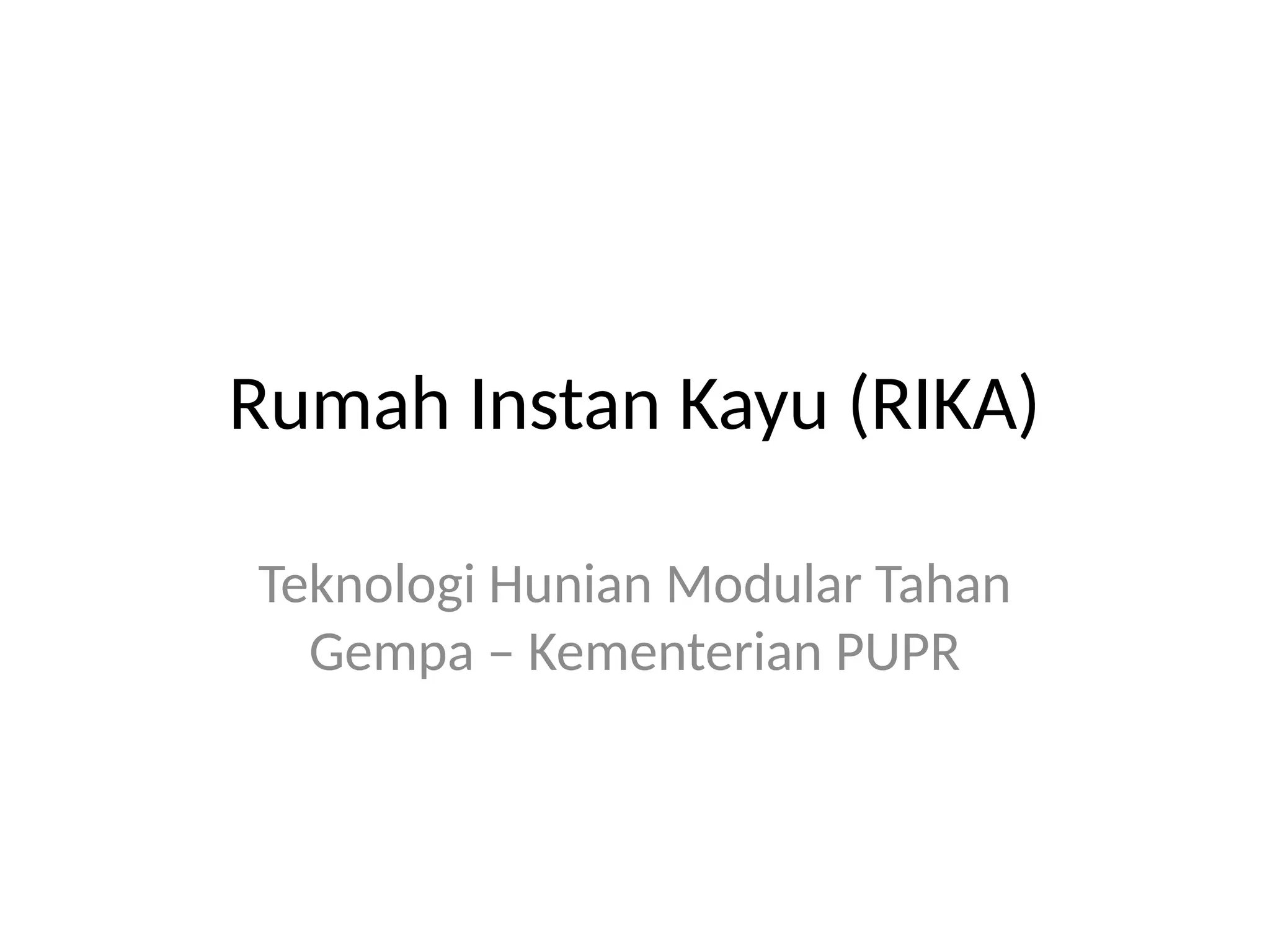 Rumah Tahan Gempa - RIKA (Rumah Kayu Instan).pptx