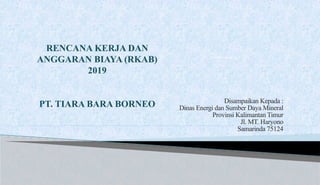 Presentasi RKAB PT. Tiara Bara Borneo.pptx