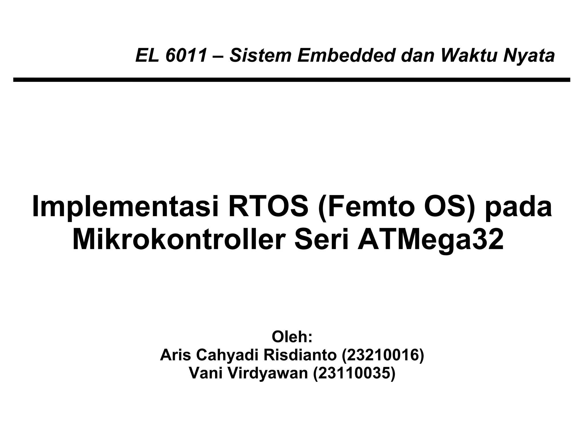 Implementasi RTOS (Femto OS) pada Mikrokontroller Seri ATMega32 | PPT