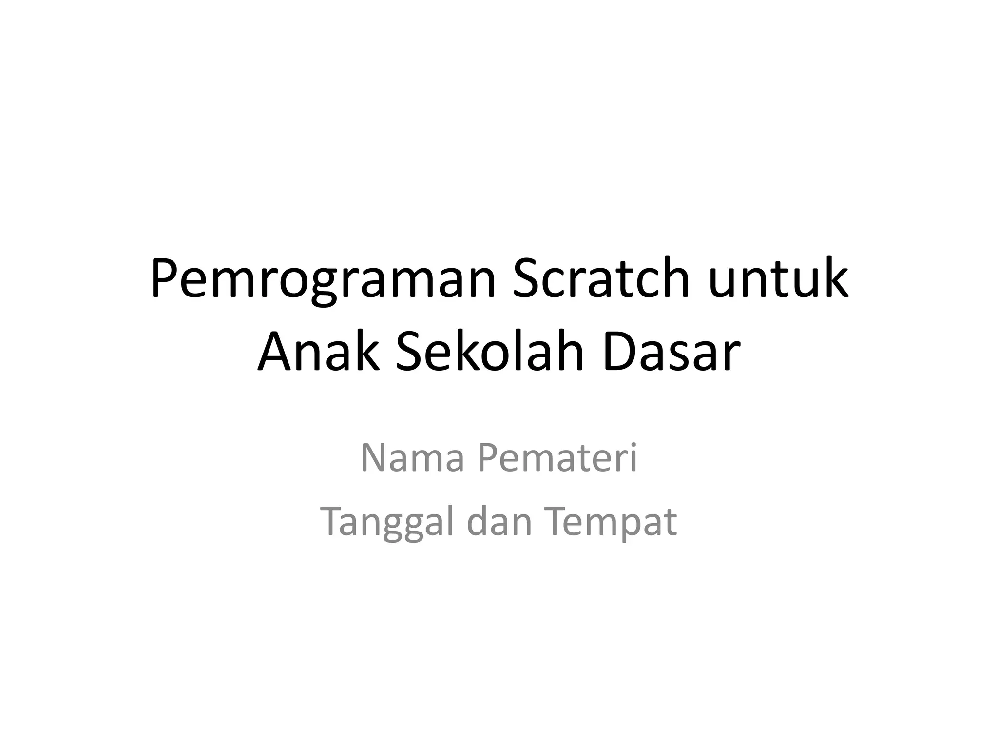 Pengenalan pemrograman Scratch untuk anak SD | PPTX