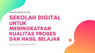 Sekolah Digital Untuk Meningkatkan Kualitas Proses dan Hasil Pembelajaran | PPTX