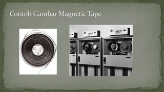 Presentasi sistem komputer magnetic tape,magnetic disk,optical disk ...