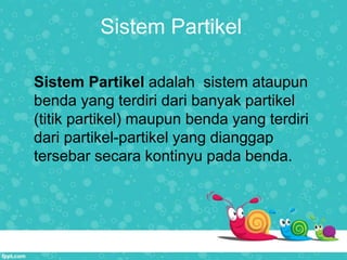 Presentasi ' Sistem Partikel ' | PPTX