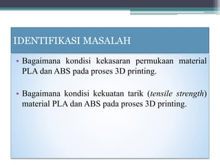 Presentasi Skripsi Teknik Mesin 3D Printing Material PLA & ABS | PPTX