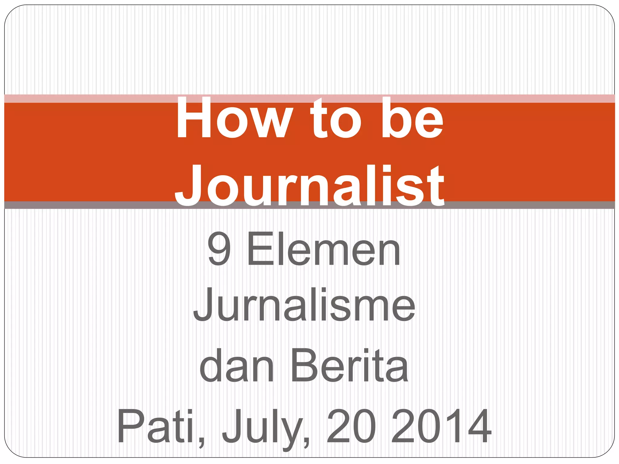Presentasi staip pati 9 Elemen Jurnalisme (Wahyu Dwi Pranata) | PPTX