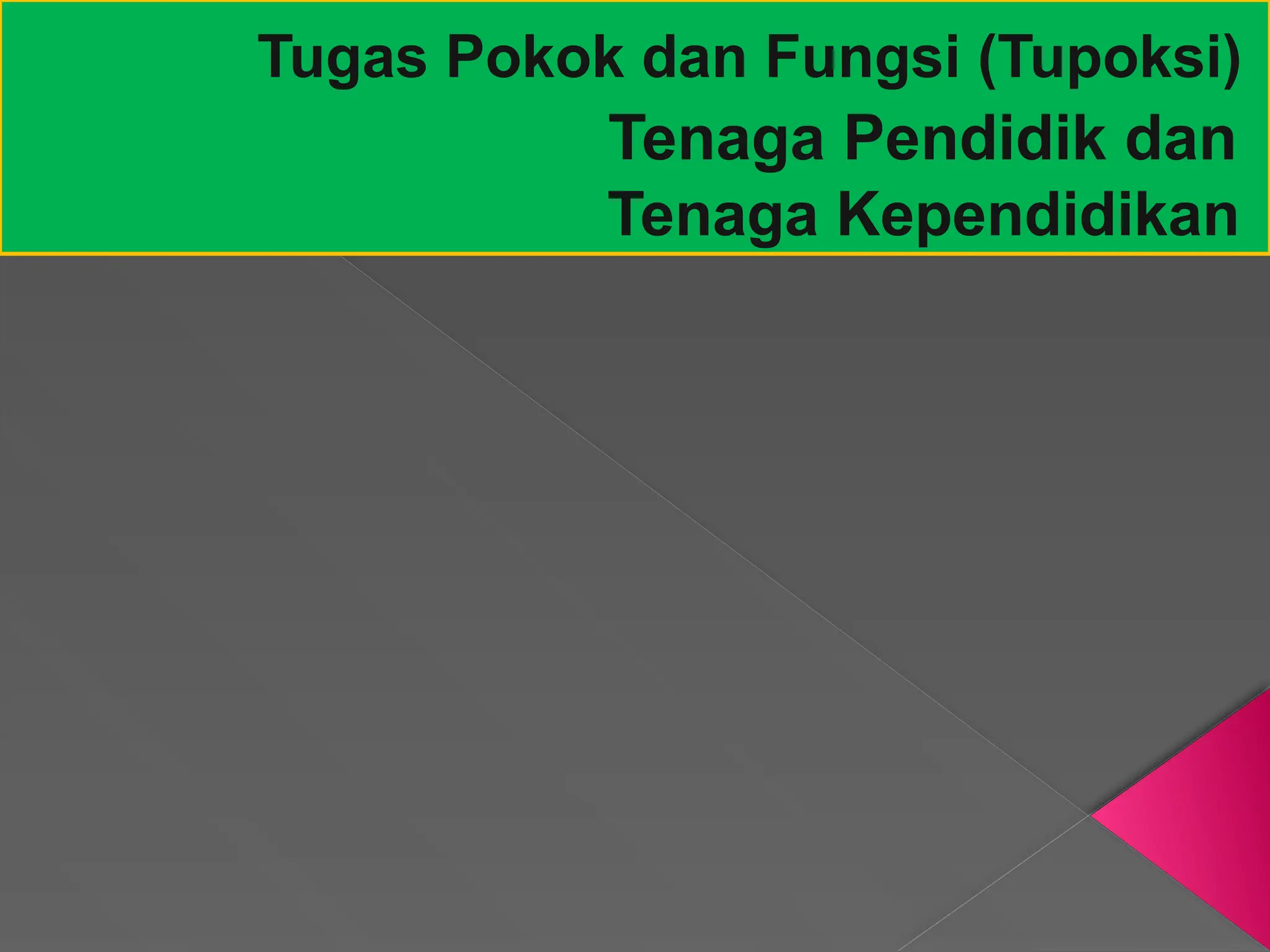 Presentasi Tupoksi Pendidik dan Tenaga Kependidikan.pptx