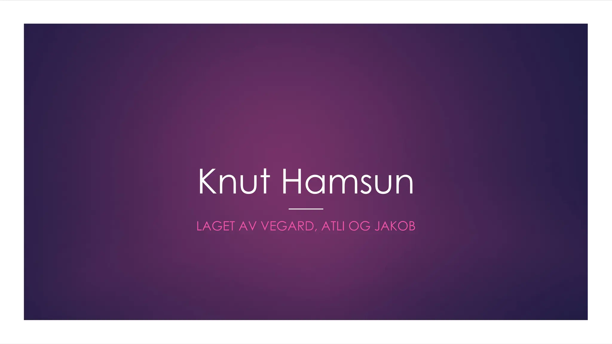 Knut hamsun biografi og masse mer om hans tekster | PPTX