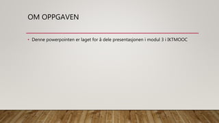 Presentasjon modul 3 oppgave 2 | PPT