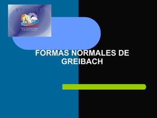 FORMAS NORMALES DE GREIBACH | PPTX