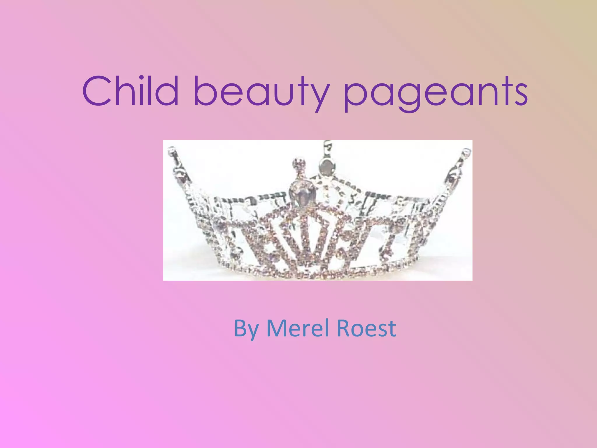 Presentatie child beauty pageants | PPT