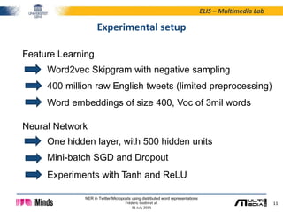 Named Entity Recognition for Twitter Microposts (only) using Distributed Word Representations | PPT
