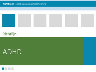 Presentatie-Richtlijn-ADHD verschillende guidelines | PPT