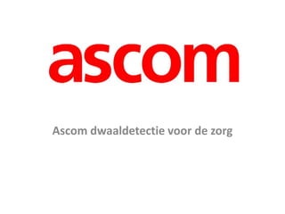 Ascom dwaaldetectie voor de zorg | PPTX