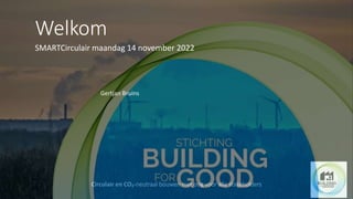 Stg Building for Good, Bouwen met biobased bouwmaterialen | PPT