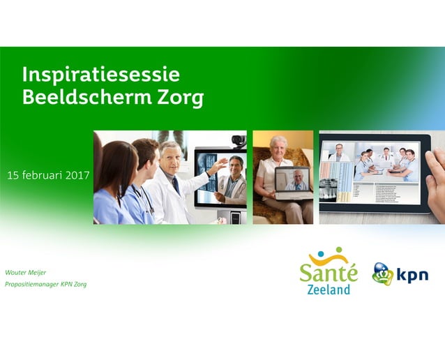 Presentatie kpn 15 02 17 inspiratiesessie beeldscherm zorg | PPT