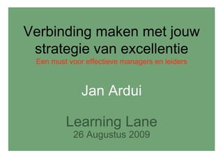 2009 | Verbinding maken met jouw strategie van excellentie - Jan Ardui ...