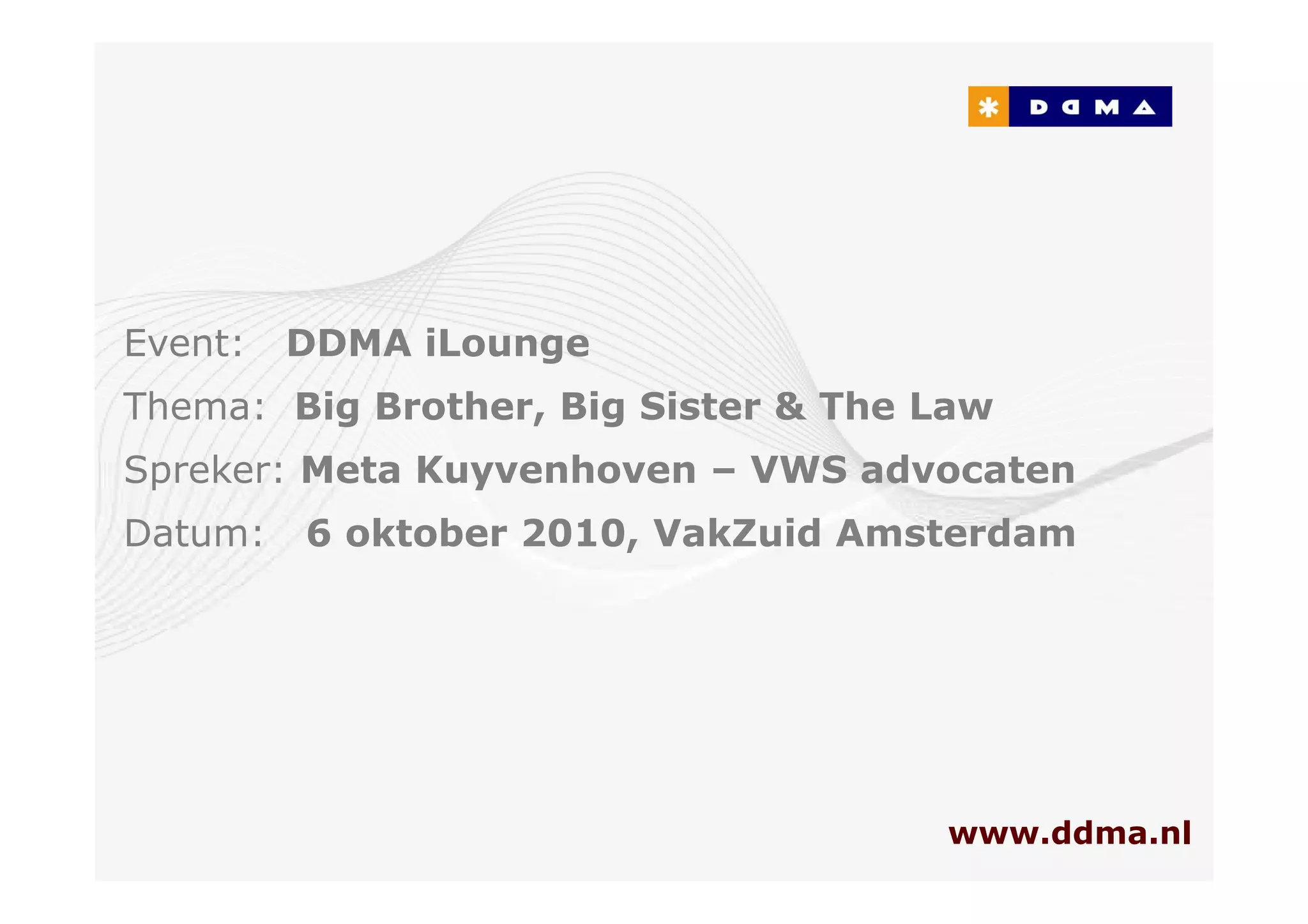 DDMA iLounge Big Brother, Big Sister & The Law - Meta Kuyvenhoven | PPT