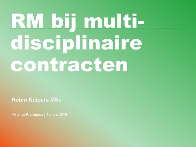 Robin Kuipers - Risicomanagement bij multidisciplinaire contracten | PPT