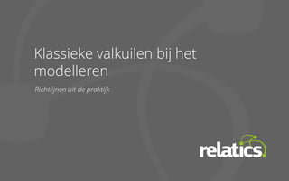 Tom Rupke - Klassieke valkuilen bij het modelleren; richtlijnen voor effectieve keuzes | PDF