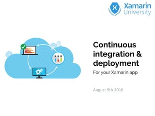 Continuous Integration & deployment for your Xamarin app | PPT
