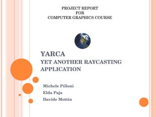 YARCA (Yet Another Raycasting Application) Project | PPT