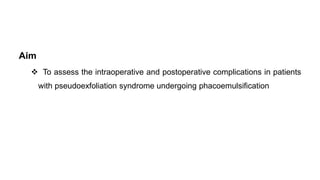 Pseudoexfoilation syndrome undergoing pseudoemulsification .pptx