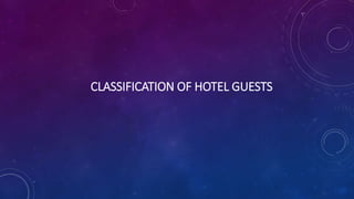 HOUSEKEEPING 10 - CLASSIFICATION OF HOTEL GUESTS | PPTX