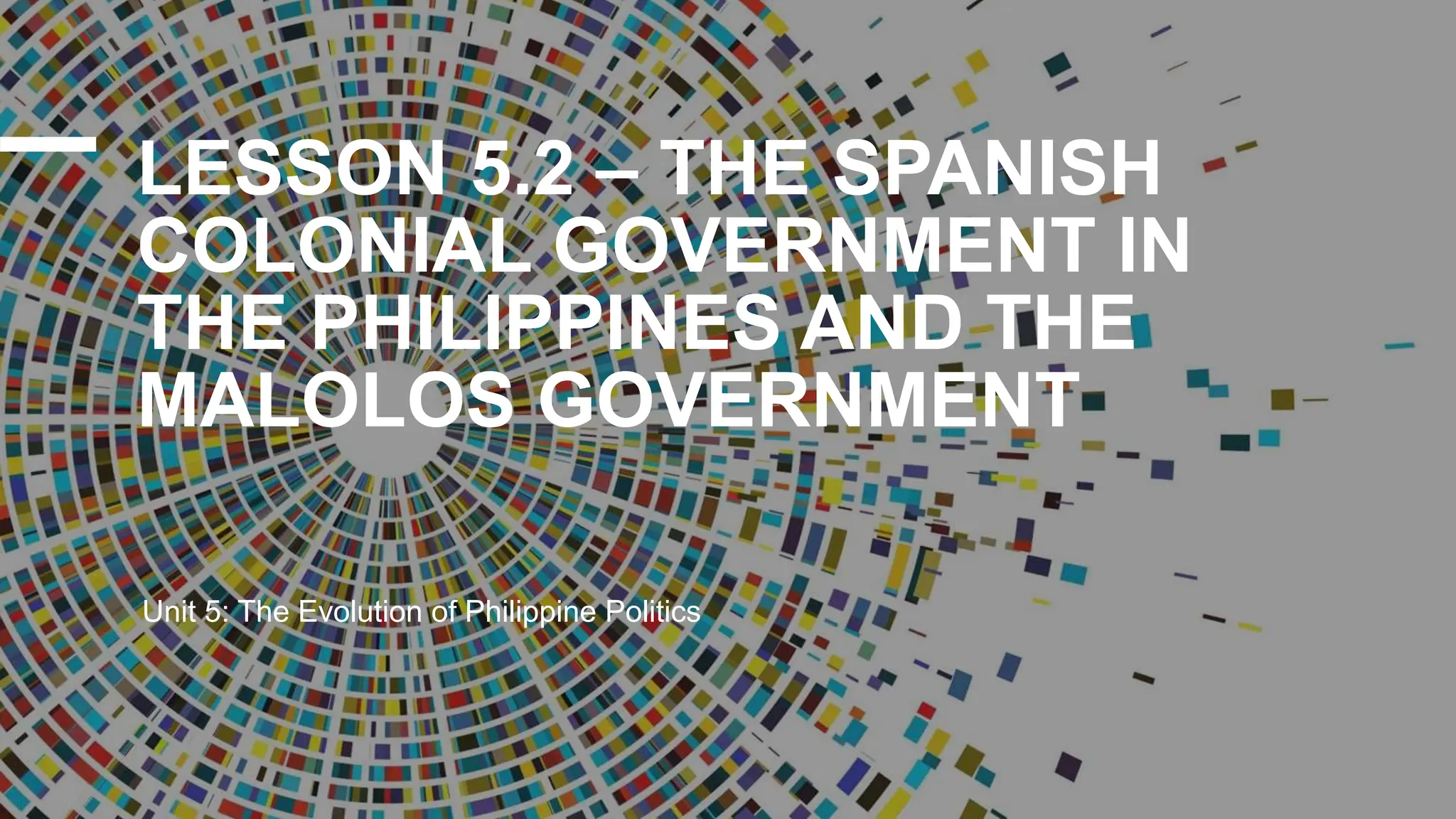 The Spanish Colonial Government in the Philippines and the Malolos ...