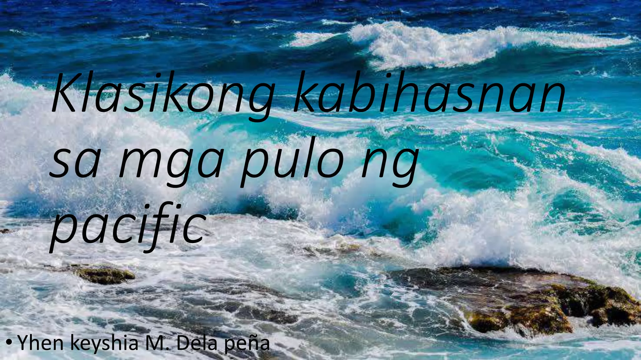 Klasikong kabihasnan sa mga pulo ng pacific by yhen dela pena | PPTX