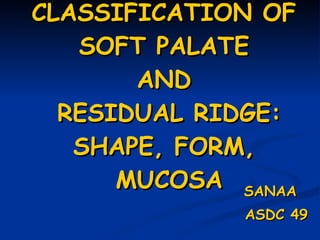 classification of soft palate and residual ridge | PPT