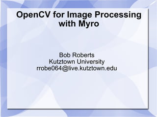 Myro and OpenCV | PPT