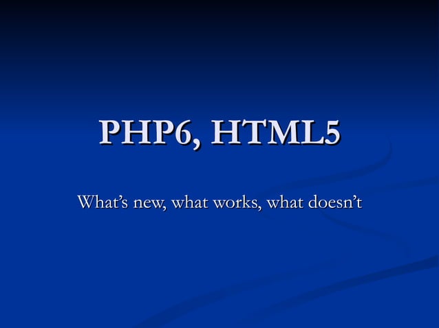 PHP6 and HTML5 | PPT