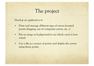 A graphic library and an application for simple curve manipolation ...