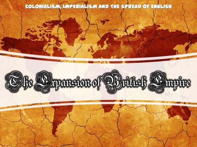 Colonialism, Imperialism and the Spread of English | PPTX