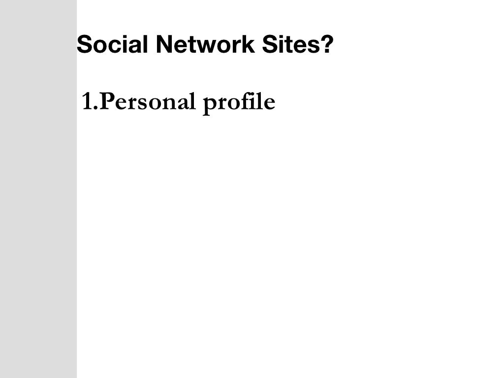 Social Network Sites? 1.Personal profile